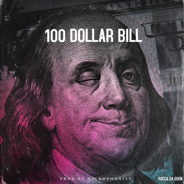 100 Dollar Bill, Rocca Da Goon - Qobuz