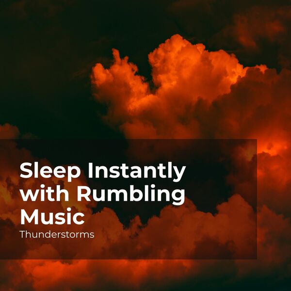 Sleep Instantly with Rumbling Music, Thunderstorms - Qobuz