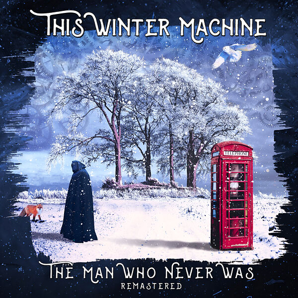 The Man Who Never Was (Remastered 2025), This Winter Machine - Qobuz