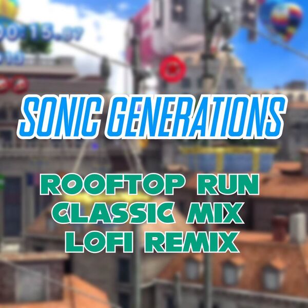 Sonic Generations - Rooftop Run ~Classic Mix~ (LoFi Remix ...