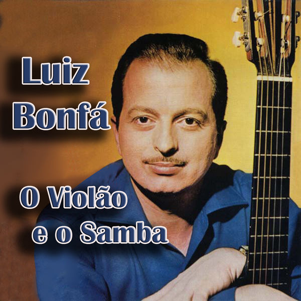 O Violão e o Samba, Luiz Bonfá - Qobuz