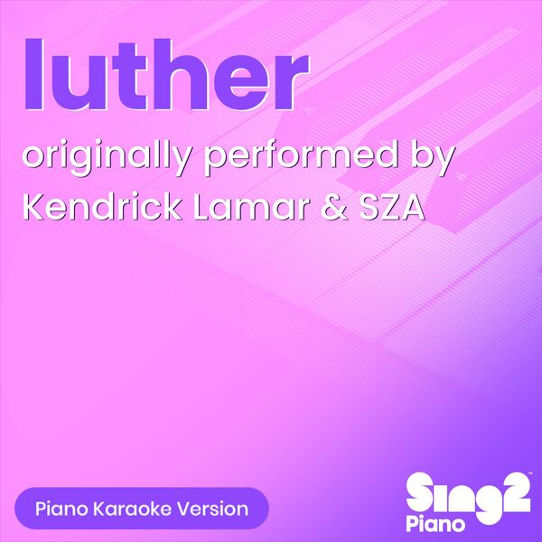 luther (Originally Performed by Kendrick Lamar & SZA) (Piano Karaoke ...