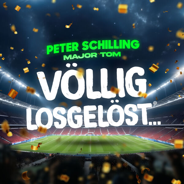 Major Tom (Völlig losgelöst) (New Versions), Peter Schilling - Qobuz