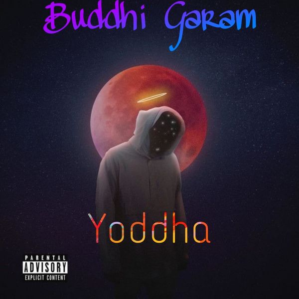 BUDDHI GARAM, YODDHA RAPPER - Qobuz