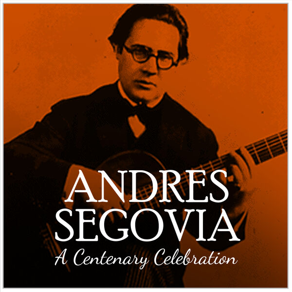 Andrés Segovia, Various Composers von Andrès Segovia - Qobuz