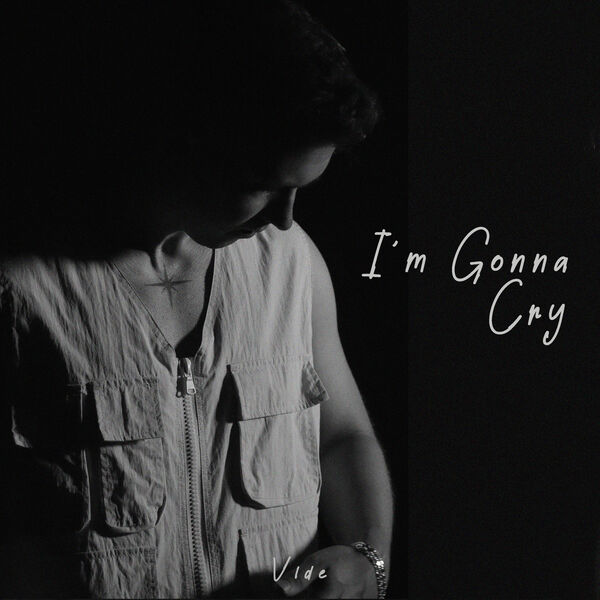 I'm Gonna Cry, VIDE - Qobuz
