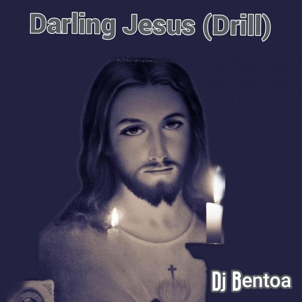 Darling Jesus (Drill Version), Dj Bentoa - Qobuz