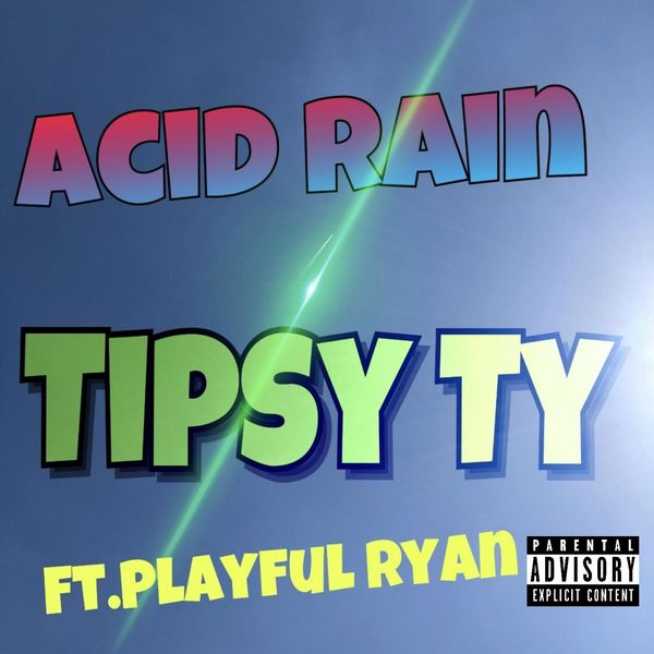 Acid Rain (feat. Playful Ryan), Tipsy Ty - Qobuz