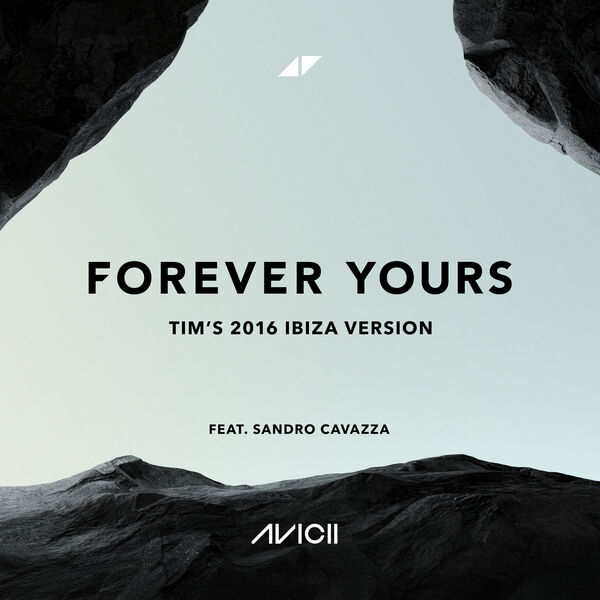 Forever Yours (Tim’s 2016 Ibiza Version), Avicii - - Qobuz