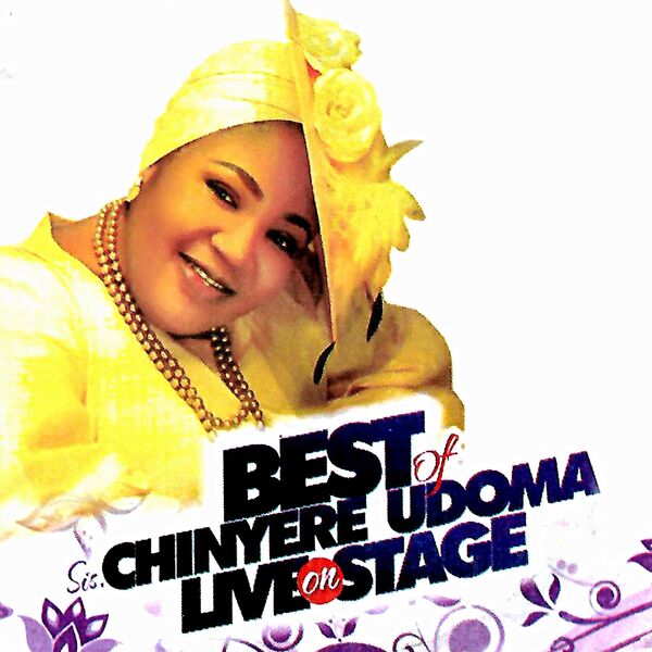 BEST OF CHINYERE UDOMA LIVE ON STAGE (Medley), Chinyere Udoma - Qobuz