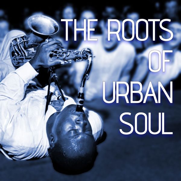 The Roots Of Urban Soul, Various Artists - Qobuz