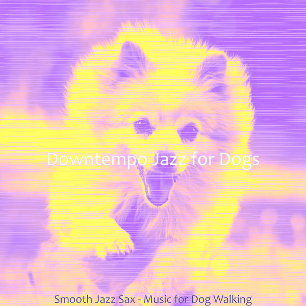 Album Smooth Jazz Sax - Music for Dog Walking, Downtempo Jazz for Dogs ...