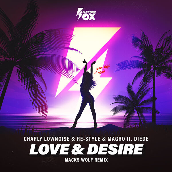 Love & Desire (Macks Wolf Remix), Charly Lownoise - Qobuz