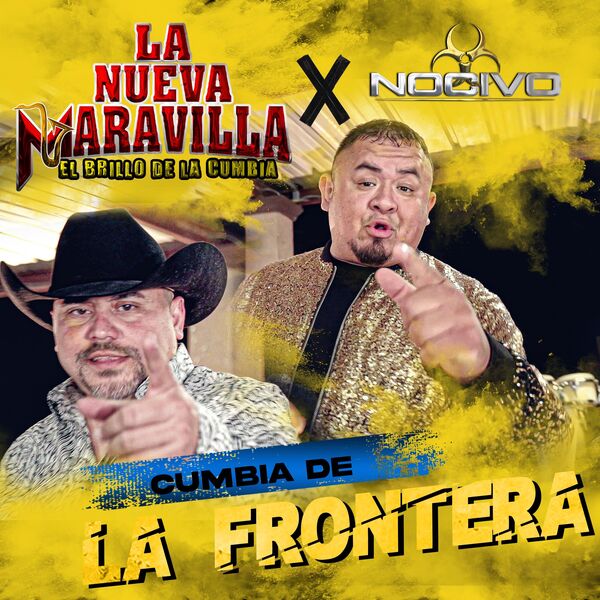 Cumbia De La Frontera (feat. Grupo Nocivo), La Nueva Maravilla - Qobuz