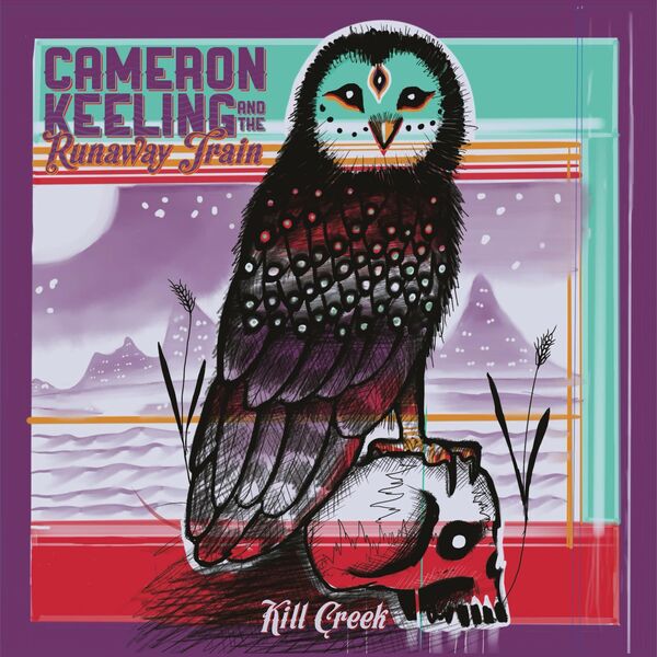 Kill Creek, Cameron Keeling & The Runaway Train - Qobuz