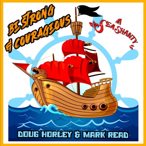 Be Strong and Courageous (A Sea Shanty), Doug Horley - Qobuz
