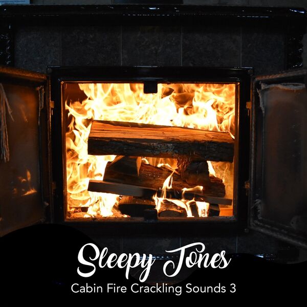Sleepy Tones: Cabin Fire Crackling Sounds 3, Jason Rivers - Qobuz