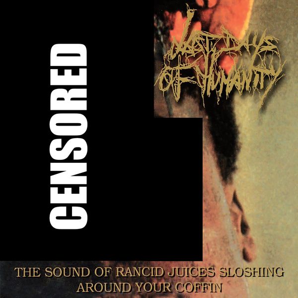 The Sound of Rancid Juices Sloshing around your Coffin, Last Days Of ...