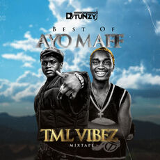 Best of Ayo Maff & TML Vibez (Mixtape), DJ Tunzy - Qobuz