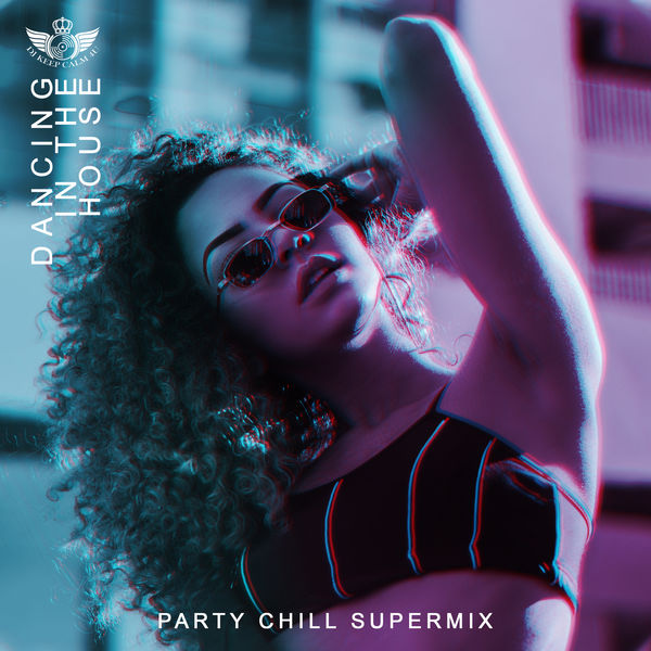 Dancing in the House: Party Chill Supermix, Oriental Tropical Chill Out ...