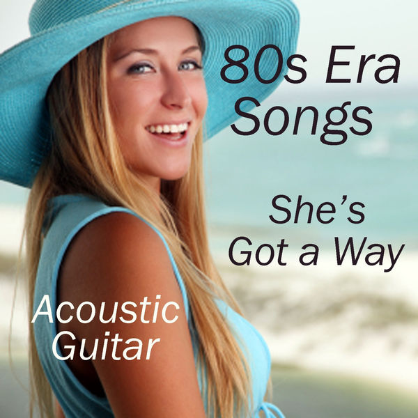 Acoustic Guitar: 80S Era Songs: She's Got a Way, Acoustic Guitar ...
