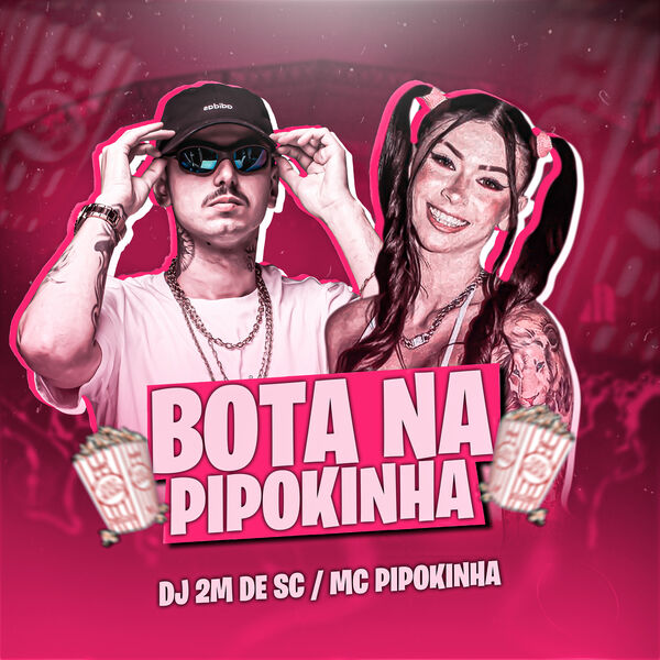 Bota na Pipokinha, MC Pipokinha - Qobuz