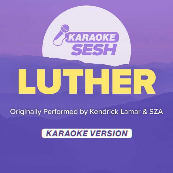 luther (Originally Performed by Kendrick Lamar & SZA) (Karaoke Version ...
