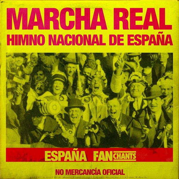 Marcha Real - Himno Nacional de España, FanChants - Qobuz