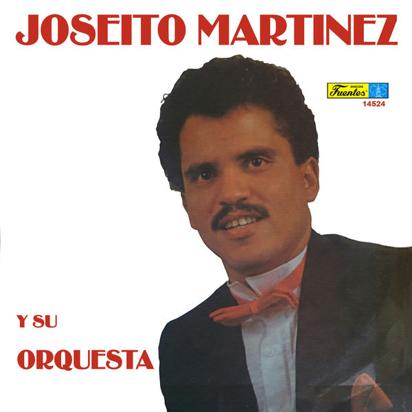 Joseíto Martínez y Su Orquesta, Joseito Martinez y su Orquesta - Qobuz