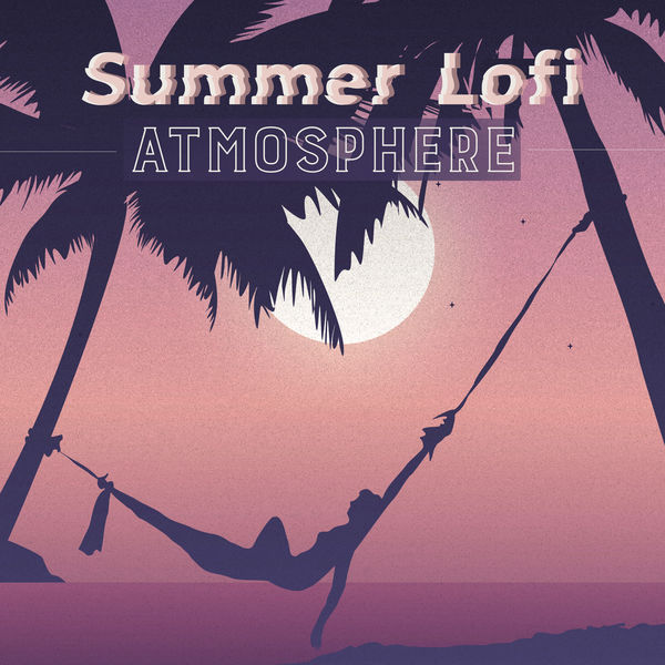 Summer Lofi Atmosphere: Positive Mood, Summertime Vibes, Total Relax ...