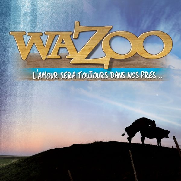 L'amour Sera Toujours Dans Nos Prés, Wazoo - Qobuz