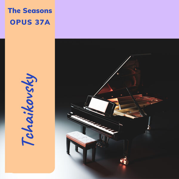 Tchaikovsky: The Seasons, Op. 37a, Pyotr Illitch Tchaïkovski - Qobuz