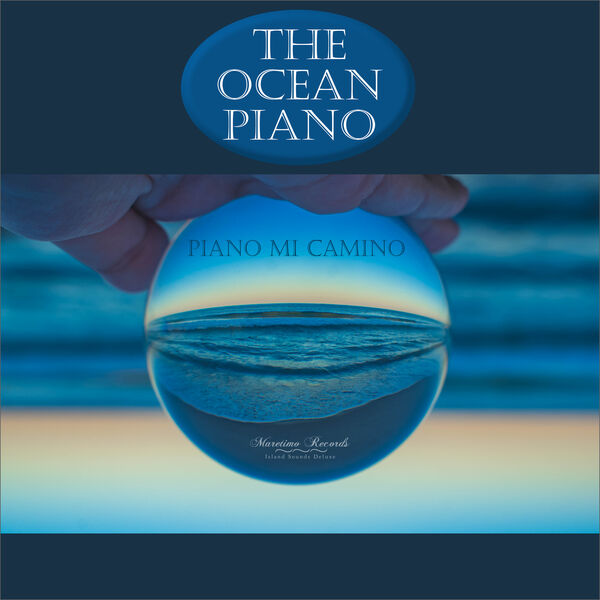 piano mi camino (blue wave mix), The Ocean Piano - Qobuz