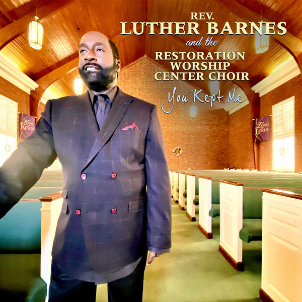 You Kept Me, Rev. Luther Barnes - Qobuz