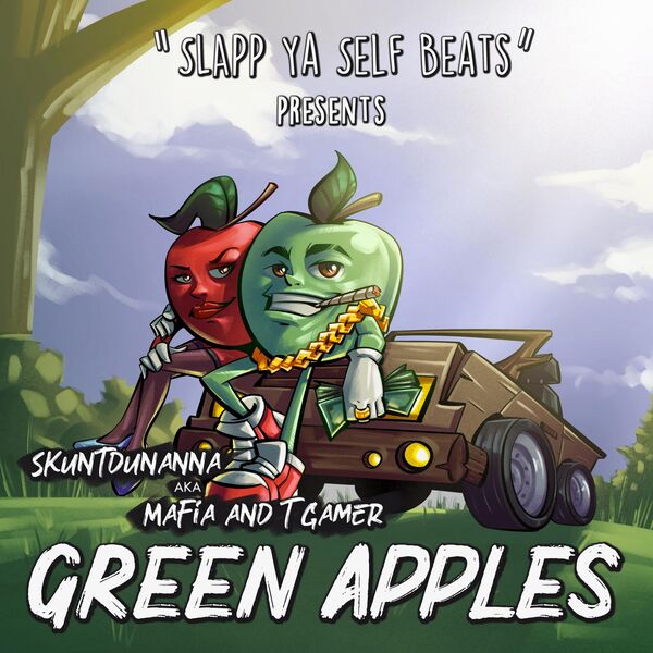 Green Apples (feat. Skuntdunanna AKA Mafia & T.Gamer), Slapp Ya Self ...