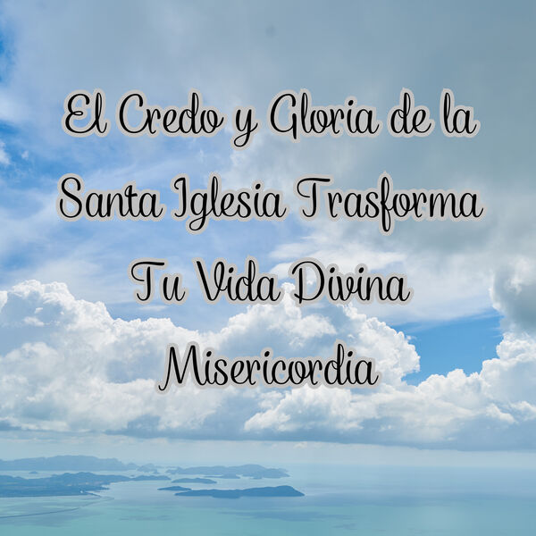 El Credo y Gloria de la Santa Iglesia Trasforma Tu Vida Divina ...