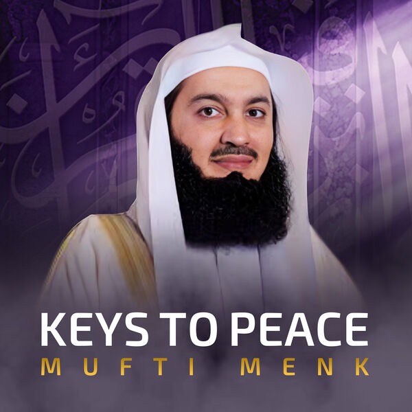 Keys to Peace, Mufti Menk - Qobuz