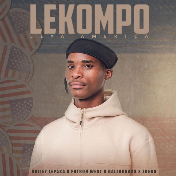 Lekompo Leya America (feat. Patron West, GallarBass & Fuego), Natiey ...