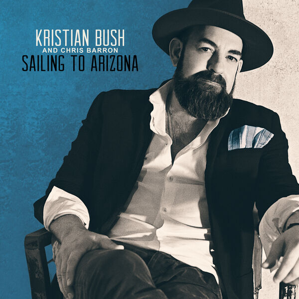 Sailing To Arizona, Kristian Bush - Qobuz