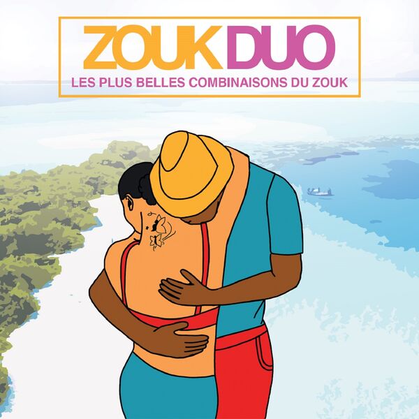 Zouk duo : Les plus belles combinaisons du zouk, Various Artists - Qobuz