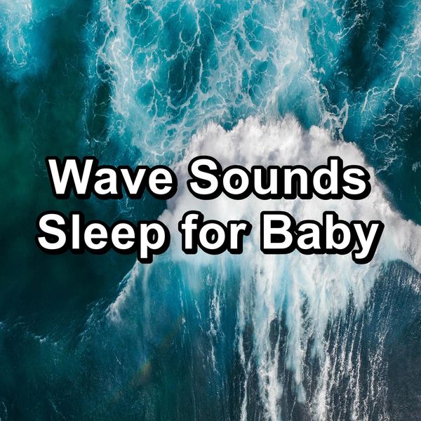 Wave Sounds Sleep for Baby, Paudio by Ocean Sounds Collection - Qobuz