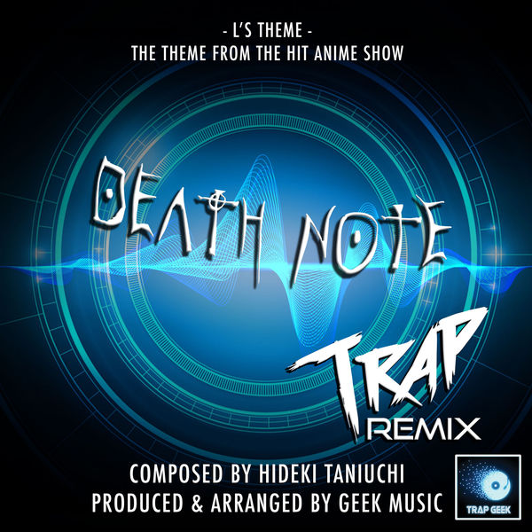 L's Theme (From "Death Note") (Trap Remix), Trap Geek - Qobuz
