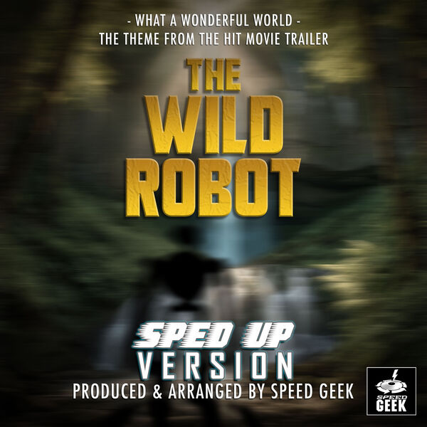 What A Wonderful World (From "The Wild Robot Trailer") (Sped-Up Version ...