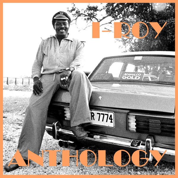 I-Roy Anthology, I Roy - Qobuz