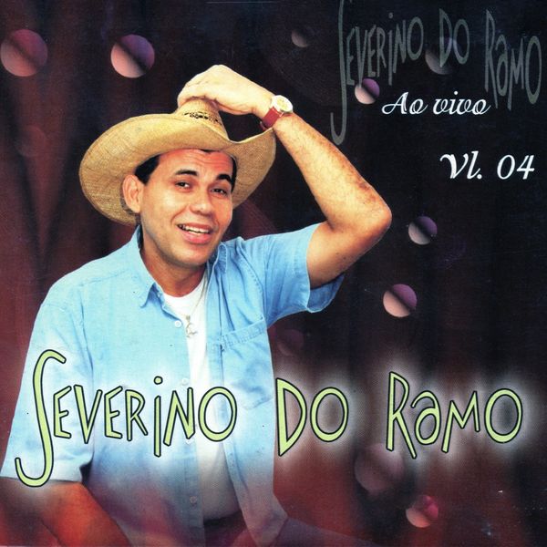 Severino do Ramo, Vol. 4, Severino Do Ramo - Qobuz