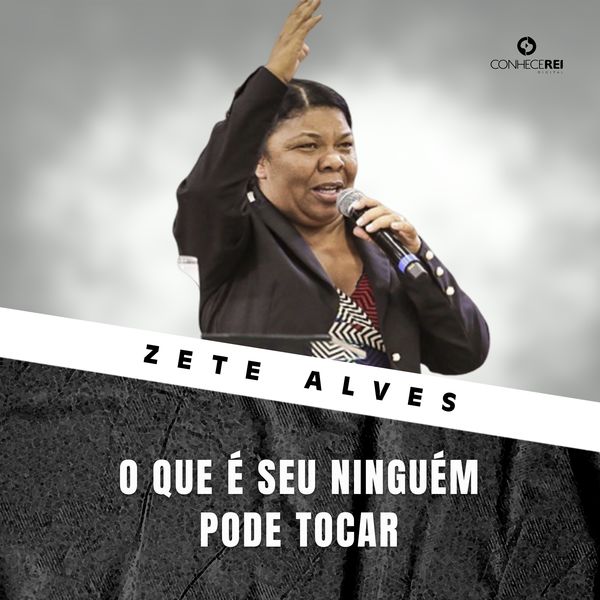 O Que É Seu Ninguém Pode Tocar, Zete Alves - Qobuz