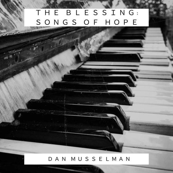 The Blessing: Songs of Hope, Dan Musselman - Qobuz