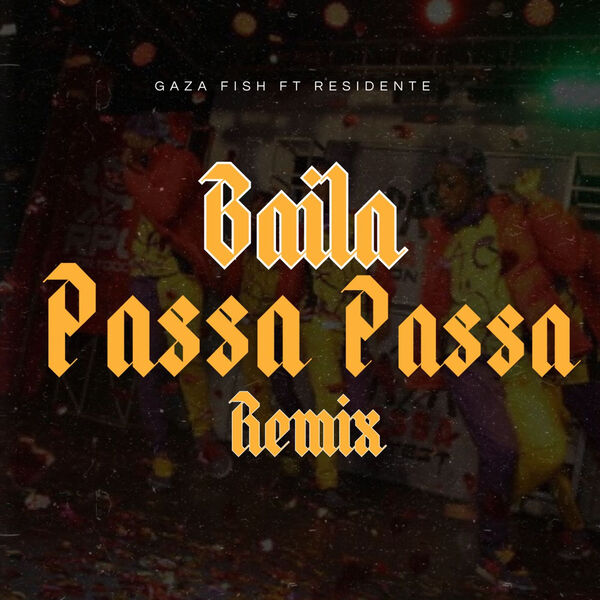 BAILA PASSA PASSA (Remix), Gaza Fish - Qobuz