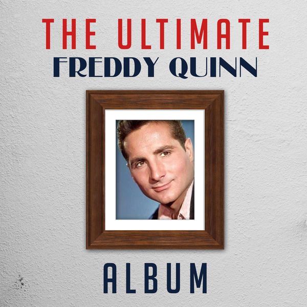 The Ultimate Freddy Quinn Album, Freddy Quinn - Qobuz