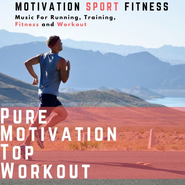 Pure Motivation Top Workout (Music for Running, Training, Fitness and ...